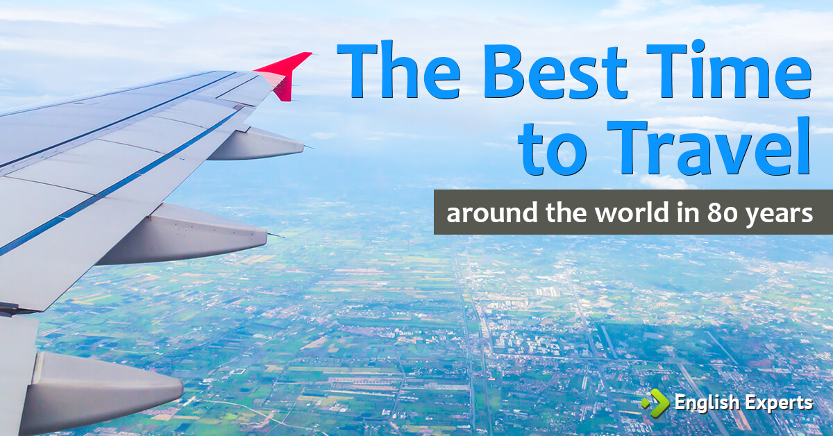 The Best Time to Travel: Around the World in 80 Years - English Experts