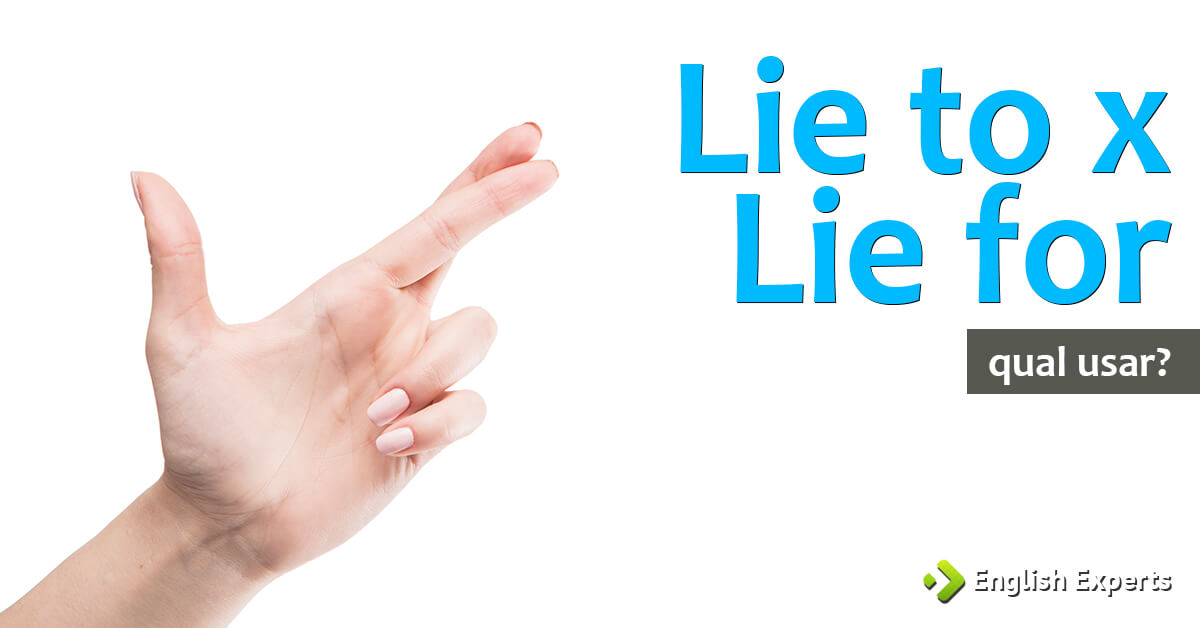 Lie to x Lie for: Mentir para alguém em inglês: Qual usar? - English ...