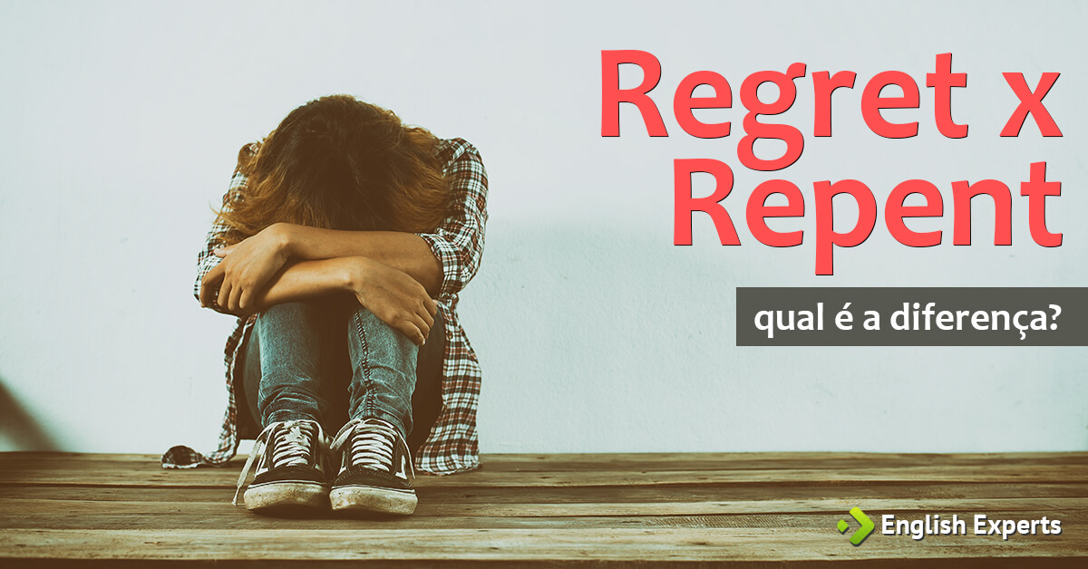 Regret x Repent: Qual é a diferença - English Experts