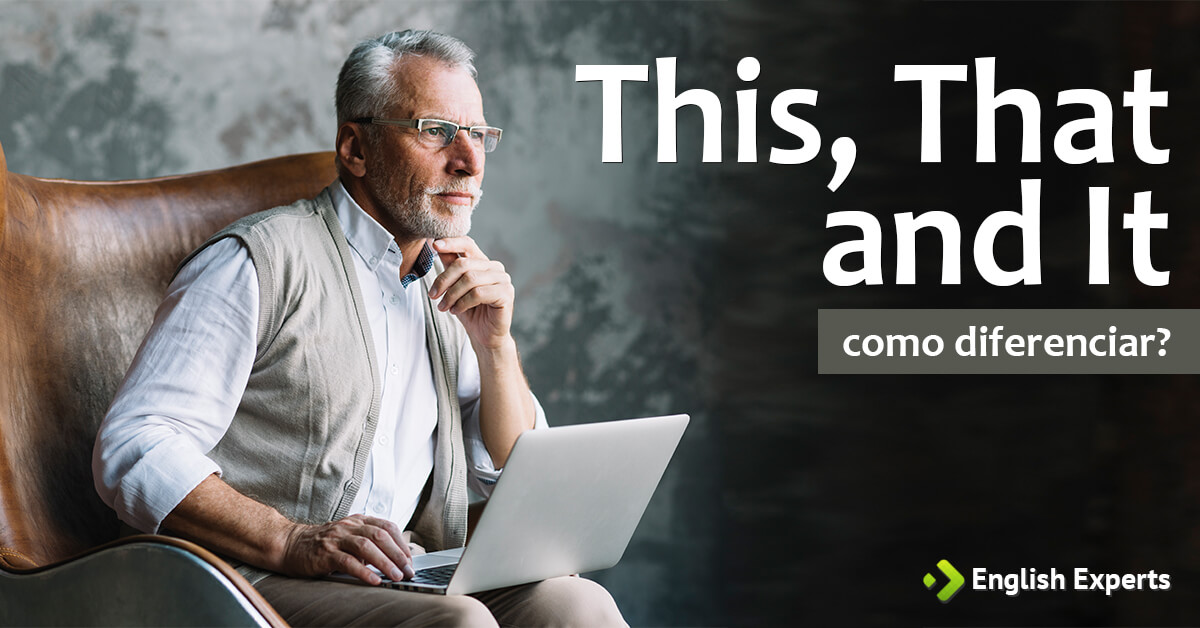 Como diferenciar This, That and It em inglês - English Experts