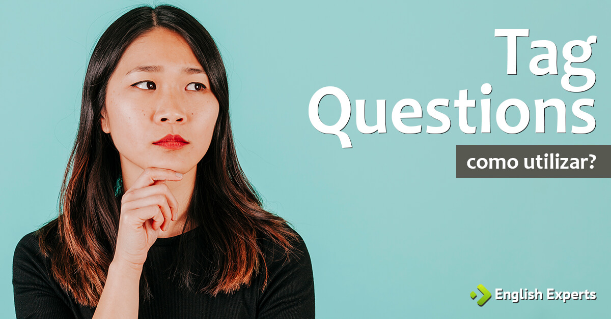 Question Tags: Como Utilizar em inglês? - English Experts