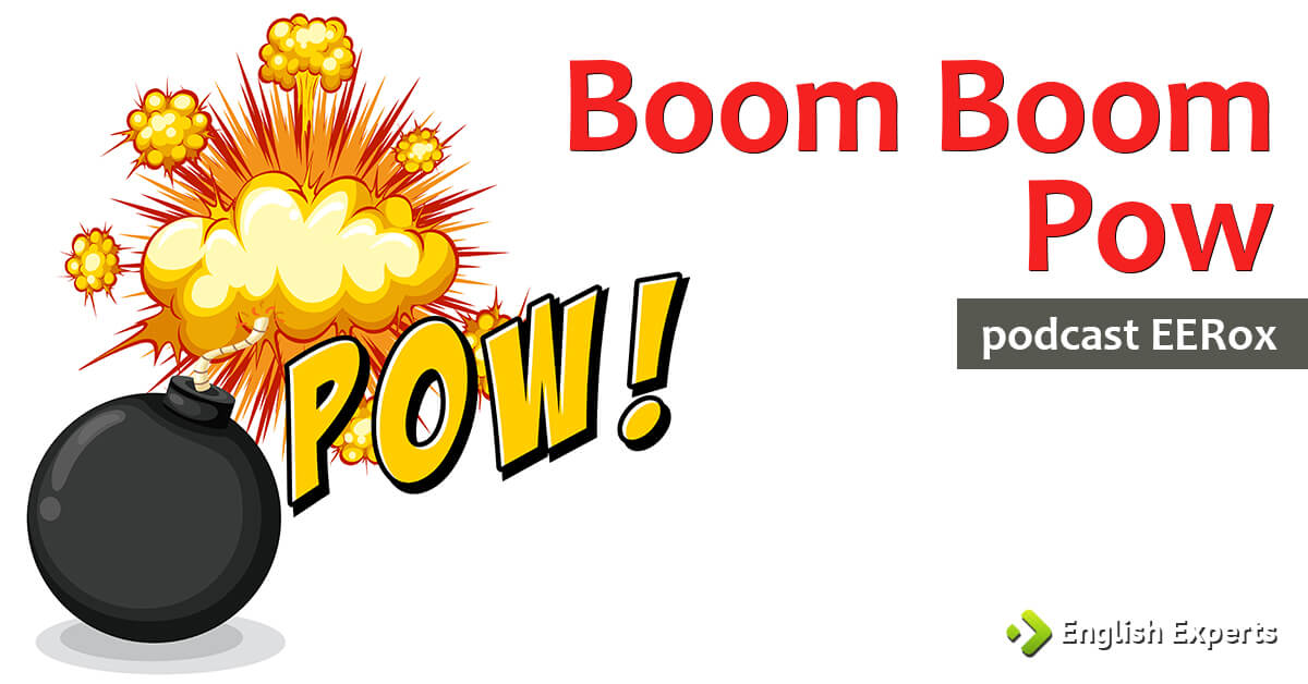 Aprenda Inglês com a Música Boom Boom Pow: Podcast EERox - English Experts