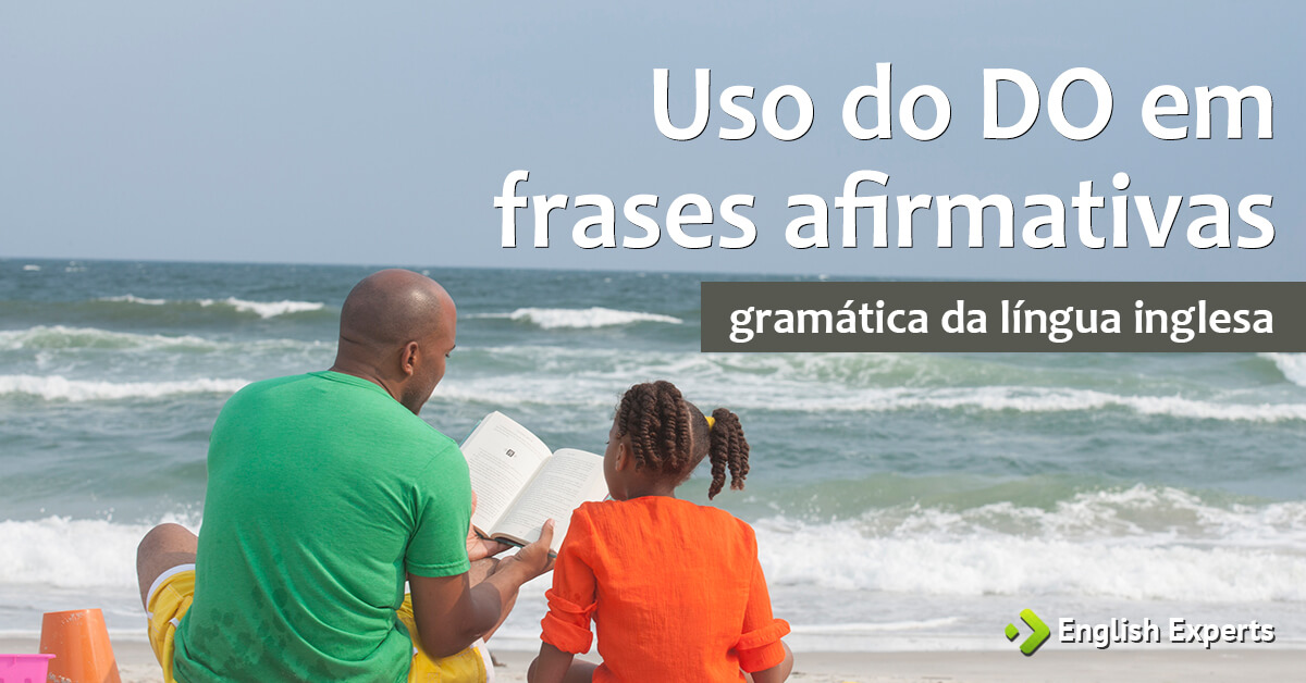Uso do DO em Frases Afirmativas - English Experts